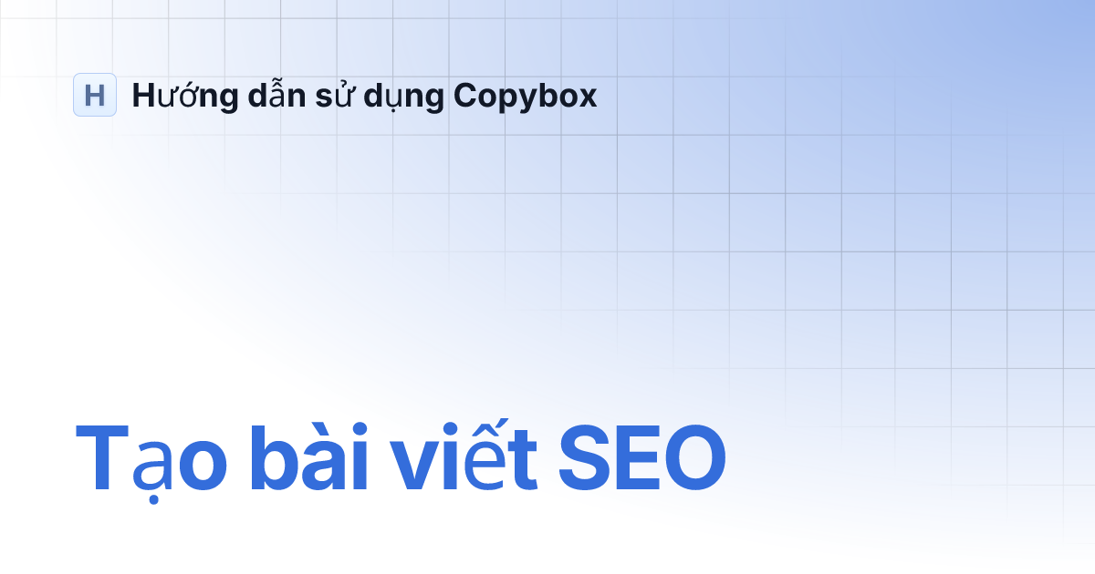 Tạo bài viết SEO | Hướng dẫn sử dụng Copybox